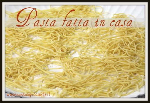 Ricetta Pasta fatta in casa - le ricette di nonsolopiccante.it